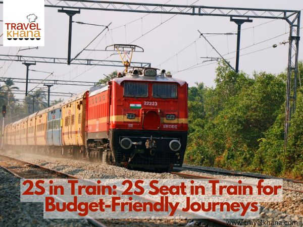 2S in Train: 2S Seat in Train for Budget-Friendly Journeys
