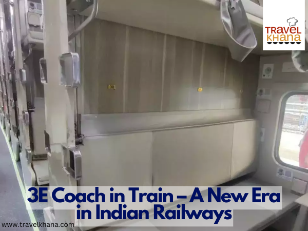 3E Coach in Train – A New Era in Indian Railways